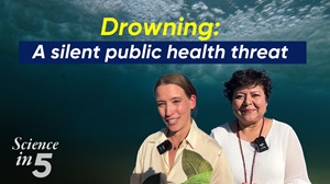 Science in 5 podcast - Drowning: A silent public health threat