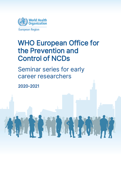 WHO European Office for the Prevention and Control of NCDs - Seminar series for early career ...